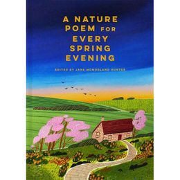 Abrams & Chronicle Books A Nature Poem for Every Spring Evening - Jane McMorland Hunter, Gebunden