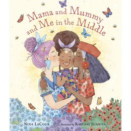 Mama and Mummy and Me in the Middle - Nina LaCour, Gebunden