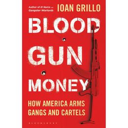 Bloomsbury UK Blood Gun Money - Ioan Grillo, Kartoniert (TB)