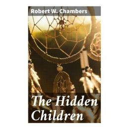 The Hidden Children - Robert W. Chambers, Taschenbuch