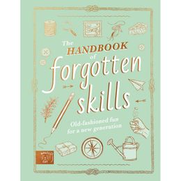 Abrams & Chronicle Books The Handbook of Forgotten Skills - Natalie Crowley, Elaine Batiste, Gebunden