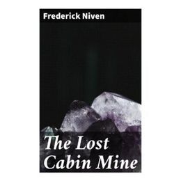 The Lost Cabin Mine - Frederick Niven, Taschenbuch