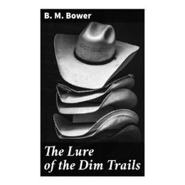 The Lure of the Dim Trails - B. M. Bower, Taschenbuch