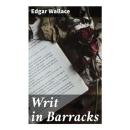 Writ in Barracks - Edgar Wallace, Taschenbuch