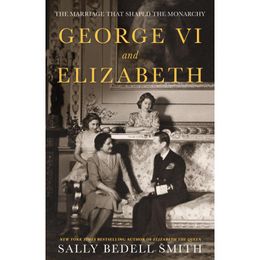 George VI and Elizabeth - Sally Bedell Smith, Kartoniert (TB)