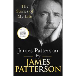 Random House Publishing Group James Patterson: The Stories of My Life - James Patterson, Kartoniert (TB)