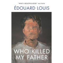 Random House Publishing Group Who Killed My Father - Edouard Louis, Taschenbuch