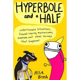 Random House Publishing Group Hyperbole and a Half - Alexandra Brosh, Taschenbuch