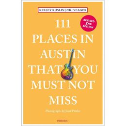 111 Places in Austin That You Must Not Miss - Kelsey Roslin, Nick Yeager, Taschenbuch