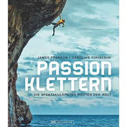 Bruckmann Passion Klettern - James Pearson, Caroline Ciavaldini, Gebunden