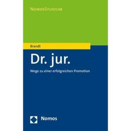 Nomos Dr. jur. - Wege zu einer erfolgreichen Promotion - Edmund Brandt, Kartoniert (TB)