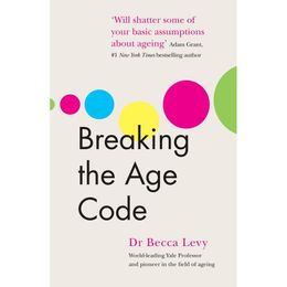 Random House Publishing Group Breaking the Age Code - Becca Levy, Kartoniert (TB)