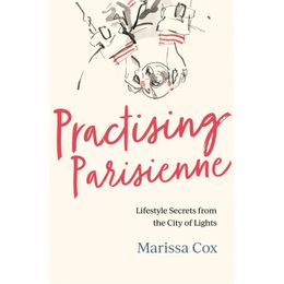 Headline Practising Parisienne - Marissa Cox, Kartoniert (TB)