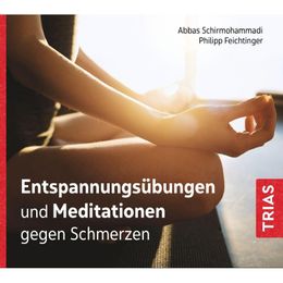 Trias Entspannungsübungen und Meditationen gegen Schmerzen (Audio-CD mit Booklet) - Abbas Schirmohammadi, Philipp Feichtinger (Hörbuch)