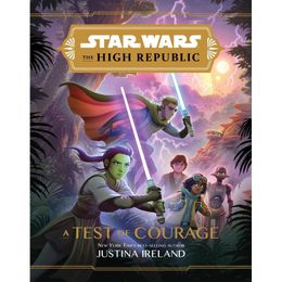 Star Wars The High Republic: A Test of Courage - Justina Ireland, Gebunden