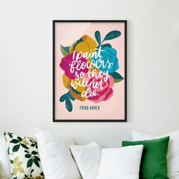 Bild mit Rahmen Frida Kahlo Zitat mit Blumen - gerahmte Wandbilder Print Portrait Spr&uuml;che Wohnzimmer Flur Beige