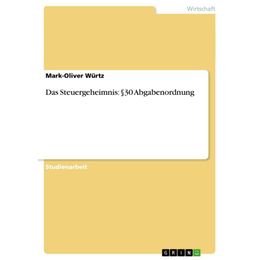 GRIN Das Steuergeheimnis: 30 Abgabenordnung - Mark-Oliver Würtz, Kartoniert (TB)