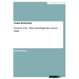 GRIN Generic City - Eine Soziologie der neuen Stadt - Caspar Borkowsky, Kartoniert (TB)