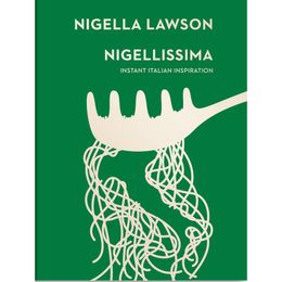 Random House Publishing Group Nigellissima. Instant Italian Inspiration - Nigella Lawson, Gebunden