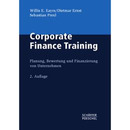 Corporate Finance Training - Willis E. Eayrs, Dietmar Ernst, Sebastian Prexl, Gebunden