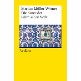 Die Kunst der islamischen Welt - Martina Müller-Wiener, Taschenbuch