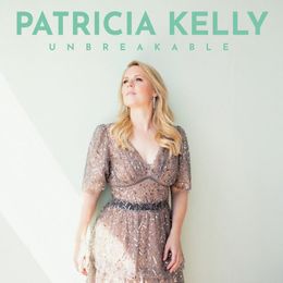 Unbreakable - Patricia Kelly. (CD)