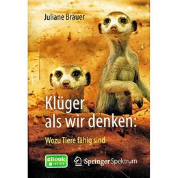 Springer Klüger als wir denken: Wozu Tiere fähig sind, m. 1 Buch, m. 1 E-Book - Juliane Bräuer, Geb. mit Su.