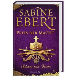 Droemer Knaur Verlagsgruppe Preis der Macht / Schwert und Krone Bd.5 - Sabine Ebert, Gebunden