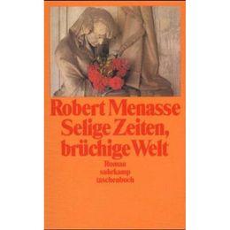 Selige Zeiten, brüchige Welt - Robert Menasse, Taschenbuch