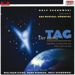 Musical-Hörspiel: Der kleine Tag - Auf dem Lichtstrahl zur Erde und zurück - Rolf Zuckowski. (CD)