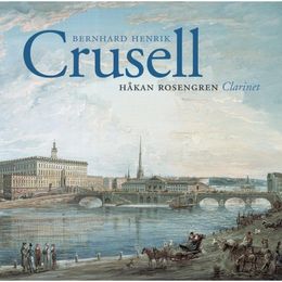 Caprice Bernhard Henrik Crusell - Rosengren, Enkosson, Volle. (CD)