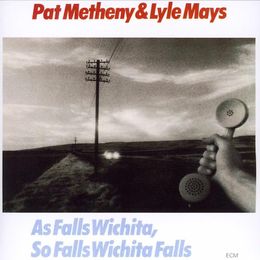 As Falls Wichita, So Falls Wichita Falls - Pat Metheny, Lyle Mays. (CD)