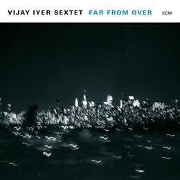 Far From Over - Vijay Sextet Iyer. (CD)