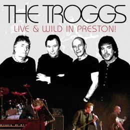 ZYX Music Live And Wild In Preston! - The Troggs. (CD)