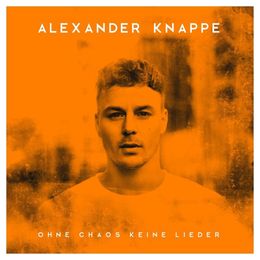 Ohne Chaos keine Lieder (Deluxe Box) - Alexander Knappe. (CD)