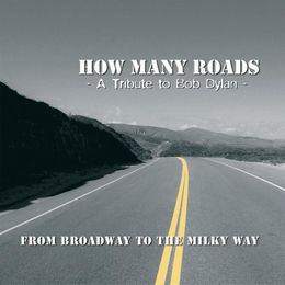 From Broadway To The Milky Way-A Tribute To Bob Dy - How Many Roads. (CD)