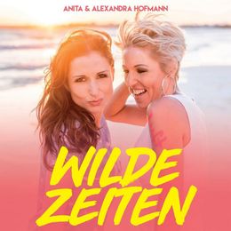 DA RECORDS Wilde Zeiten - Anita Hofmann & Alexandra. (CD)