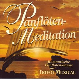 Panflöten-Meditation - Trifoi Muzical. (CD)