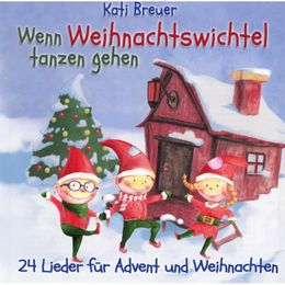 Wenn Weihnachtswichtel Tanzen Gehen - Kati Breuer. (CD)