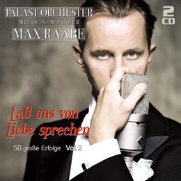 Laß uns von Liebe sprechen - 50 große Erfolge Vol. 2 - Max Raabe & Palast Orchester. (CD)