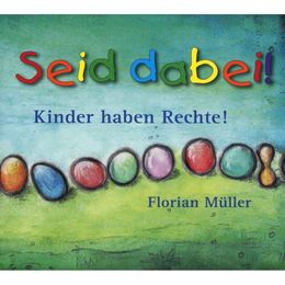 Seid Dabei-Kinder Haben Rechte - Florian Müller. (CD)