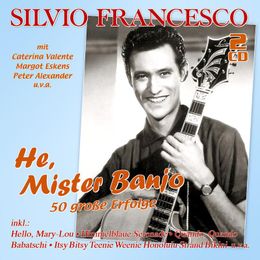 He, Mister Banjo - 50 Große Erfolge - Silvio Francesco. (CD)