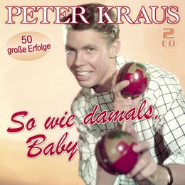 So Wie Damals,Baby-50 Große Erfolge - Peter Kraus. (CD)