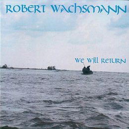 We Will Return - Robert Wachsmann. (CD)