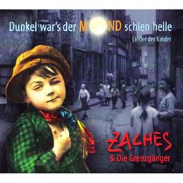 Dunkel War'S Der Mond Schien Helle - Zaches, DIE GRENZGAeNGER. (CD)