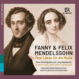 BR-KLASSIK Fanny & Felix Mendelssohn: Zwei Leben Für D.Musik - Gedeck, Tambrea, Wachtveitl. (CD)