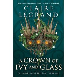 A Crown of Ivy and Glass - Claire Legrand, Taschenbuch