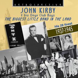 The Biggest Little Band In The Land - John Kirby, Onyx Club Boys. (CD)