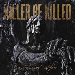 Reluctant Hero - Killer Be Killed. (CD)