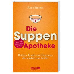 Droemer Knaur Verlagsgruppe Die Suppen-Apotheke - Anne Simons, Gebunden